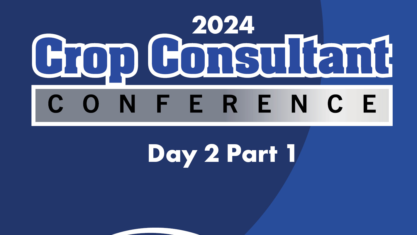 2024 Crop Consultant Conference Day 2 Part 1 | DPR 2.5 Hours | CCA 2.0 ...